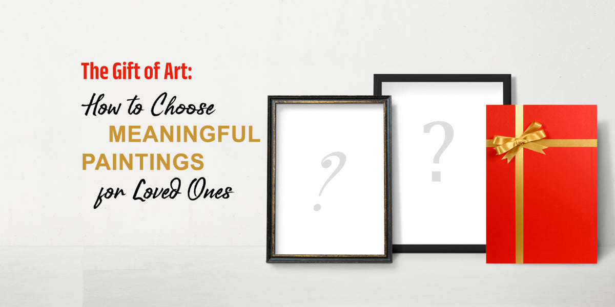 The Gift of Art: How to Choose Meaningful Paintings for Loved Ones ...